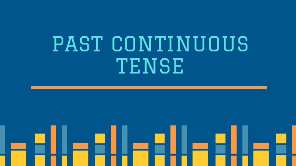 Past Continuous Tense - Word Coach