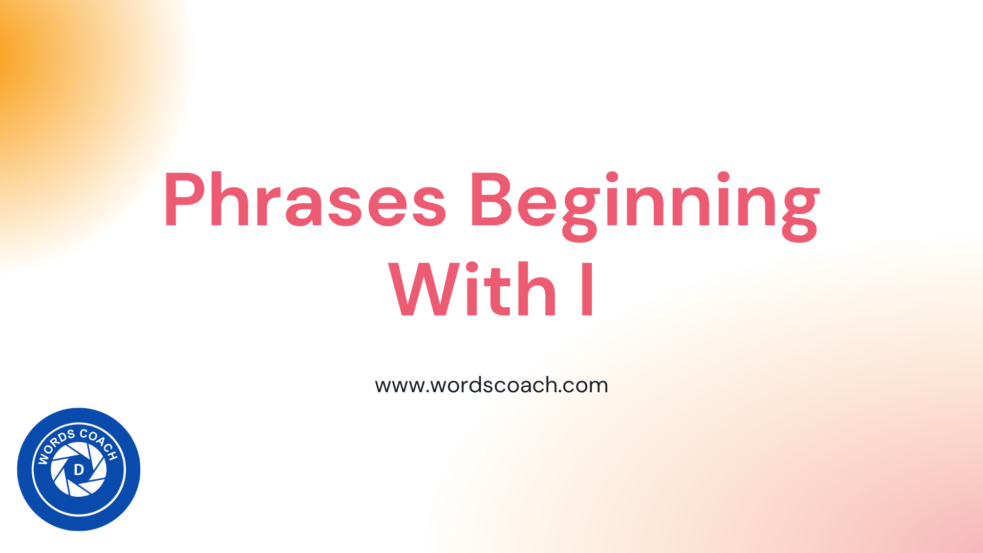 Phrases Beginning With I - Word Coach