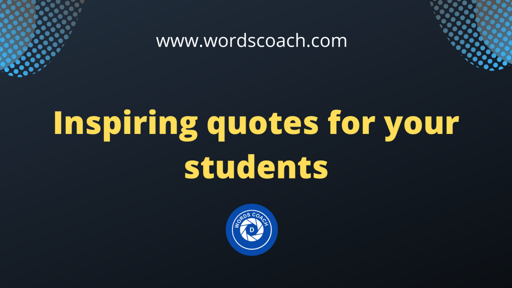 30+ inspiring quotes for your students - Word Coach