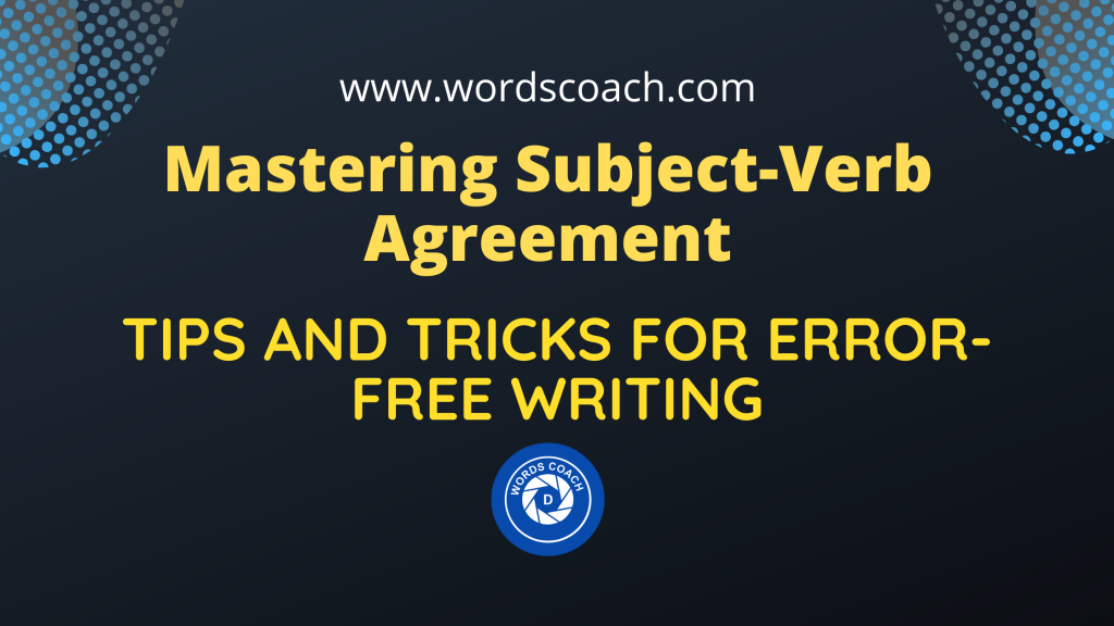 Mastering Subject-Verb Agreement: Tips and Tricks for Error-Free Writing - Word Coach